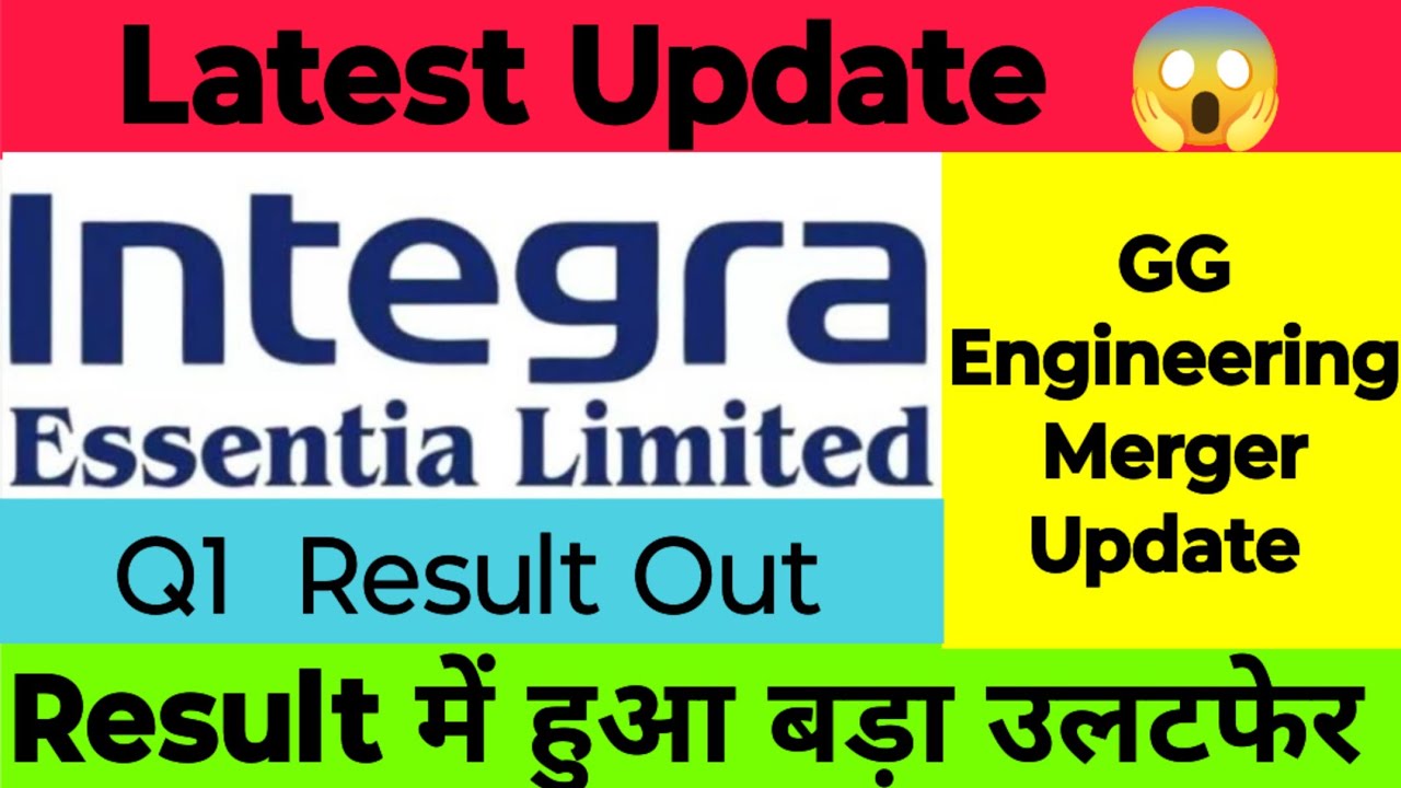 Integra Essentia Latest Results Update Integra 22 July Target 😱🔴🔴 - YouTube