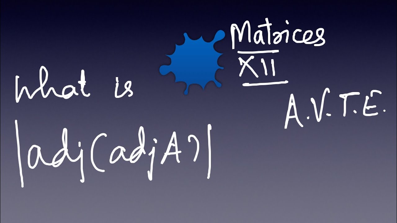CBSE EXAM 2019 class XII || Matrices and Determinants |adj(adjA ...