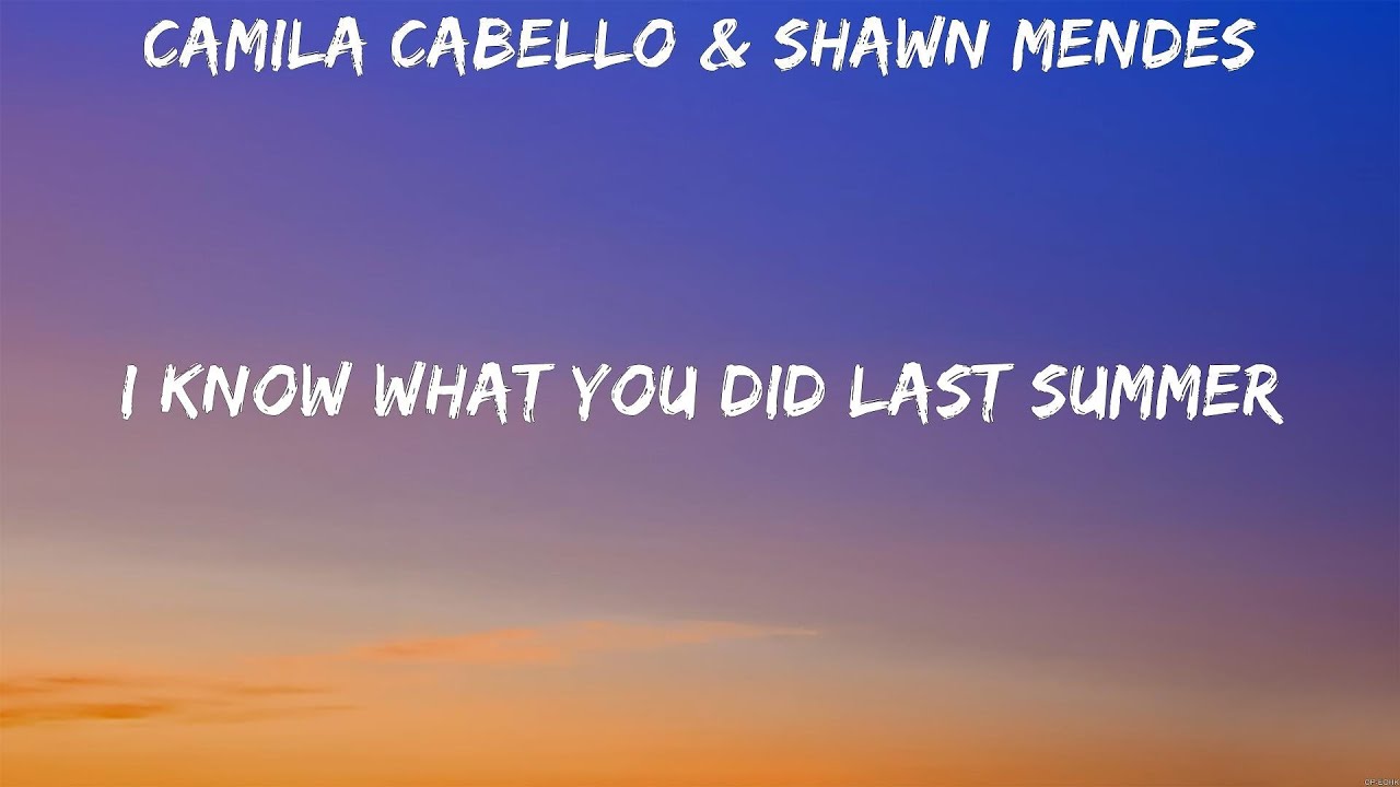 Camila Cabello & Shawn Mendes - I Know What You Did Last Summer (Lyrics ...