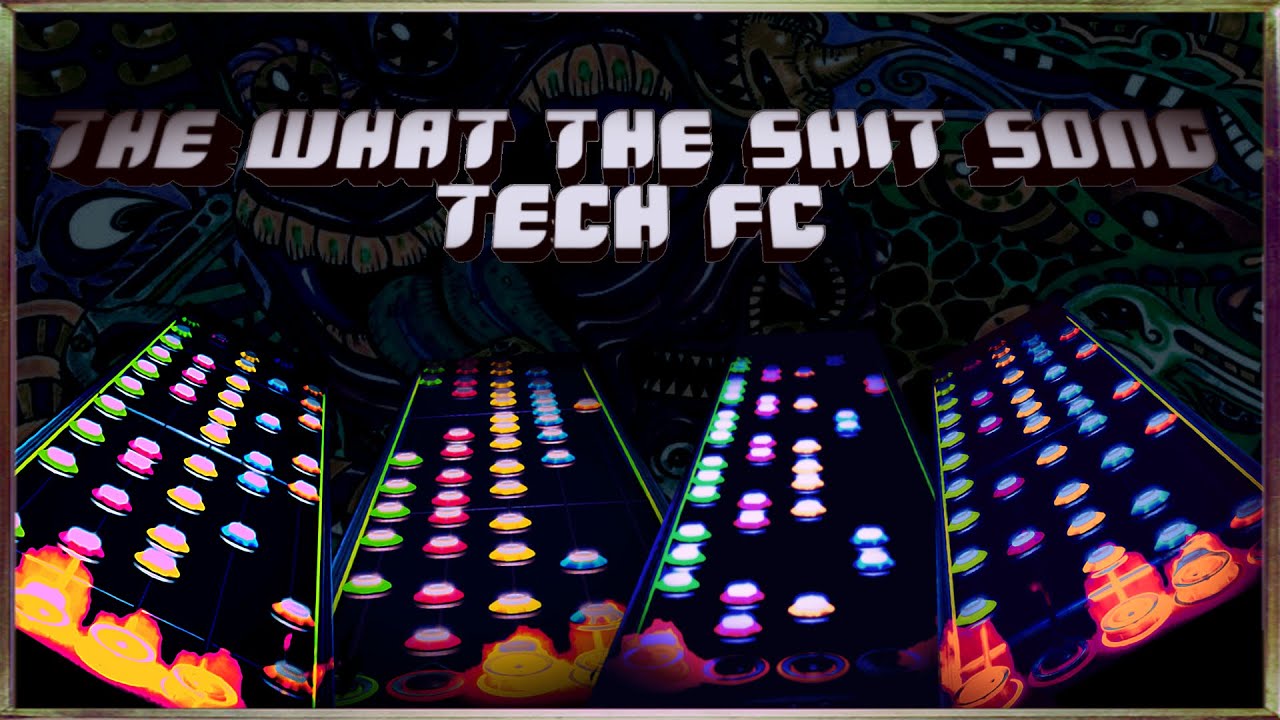 The What The Shit Song ~ FIRST EVER TECH FC! - YouTube