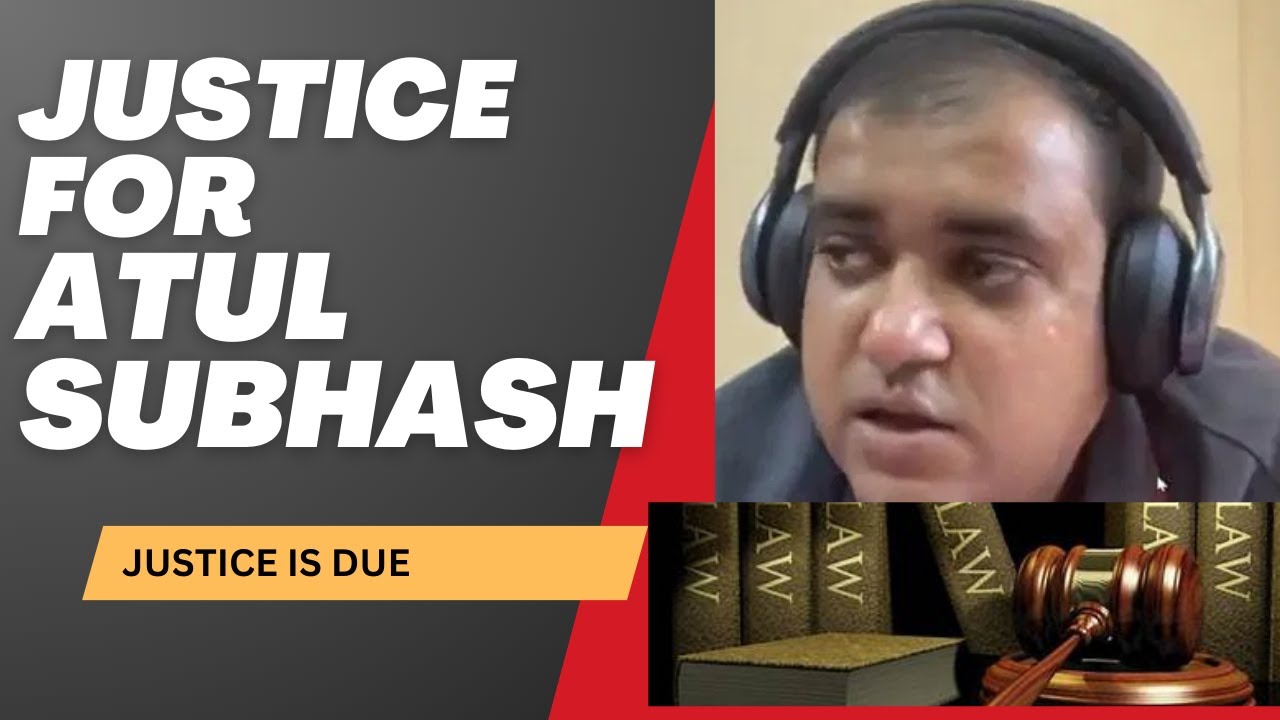 Justice for Atul Subhash: A Call for Legal Reforms and Gender Equality ...