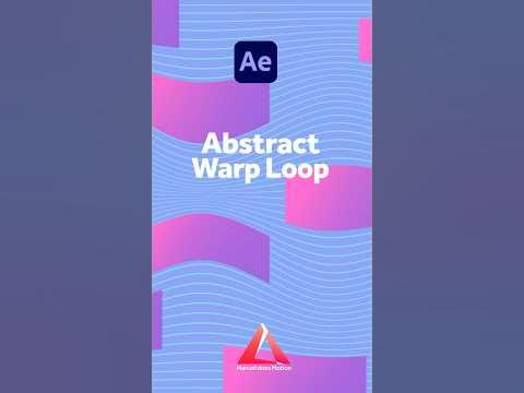 Abstract Warp Loop | After Effects Tutorial - YouTube