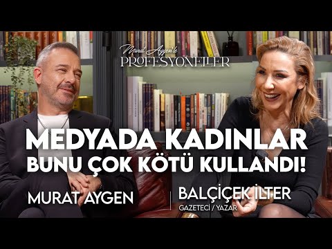 Medyada Kadınlar Bunu Çok Kötü Kullandı! | Balçiçek İlter | Murat Aygen’le Profesyoneller #16