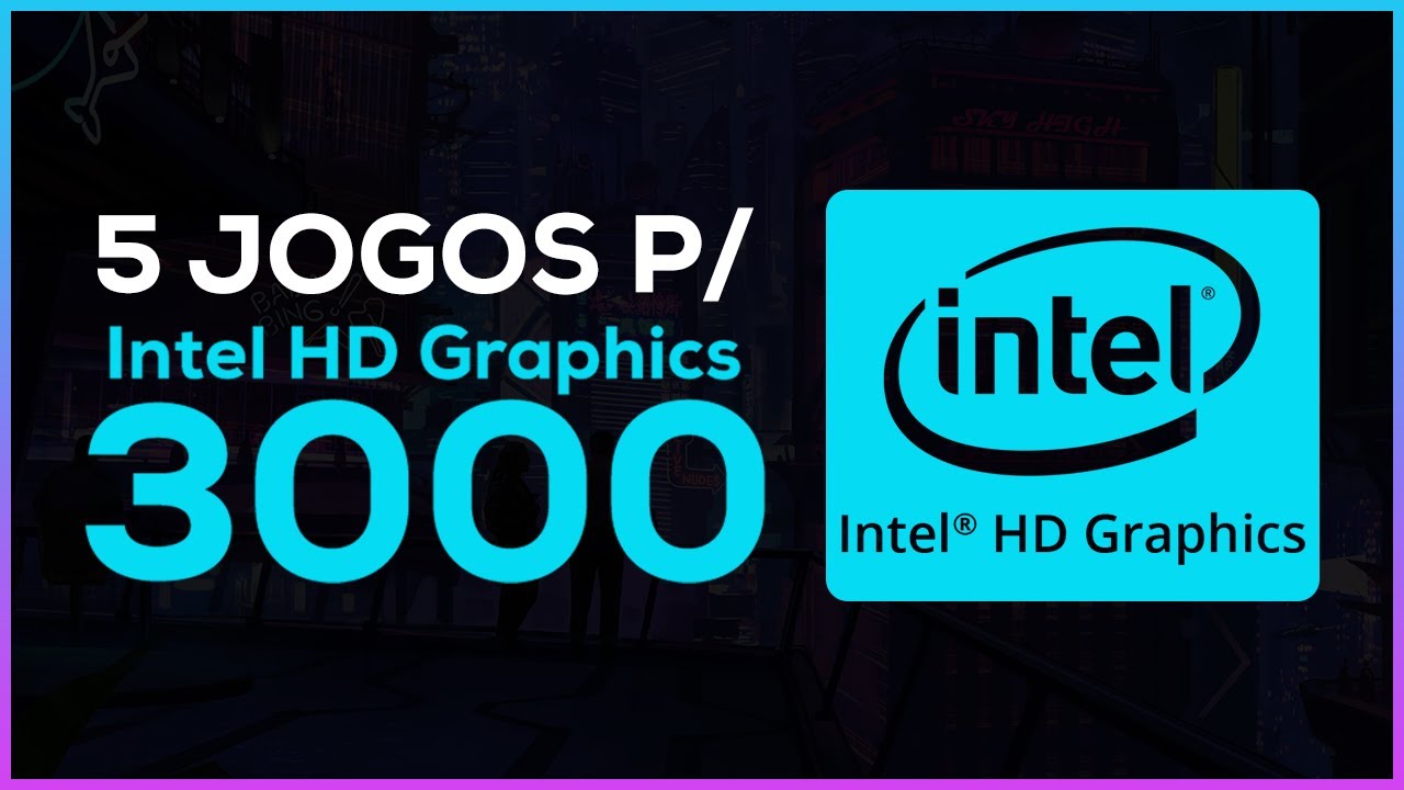 Jogos que RODAM na INTEL HD GRAPHICS 3000 - YouTube