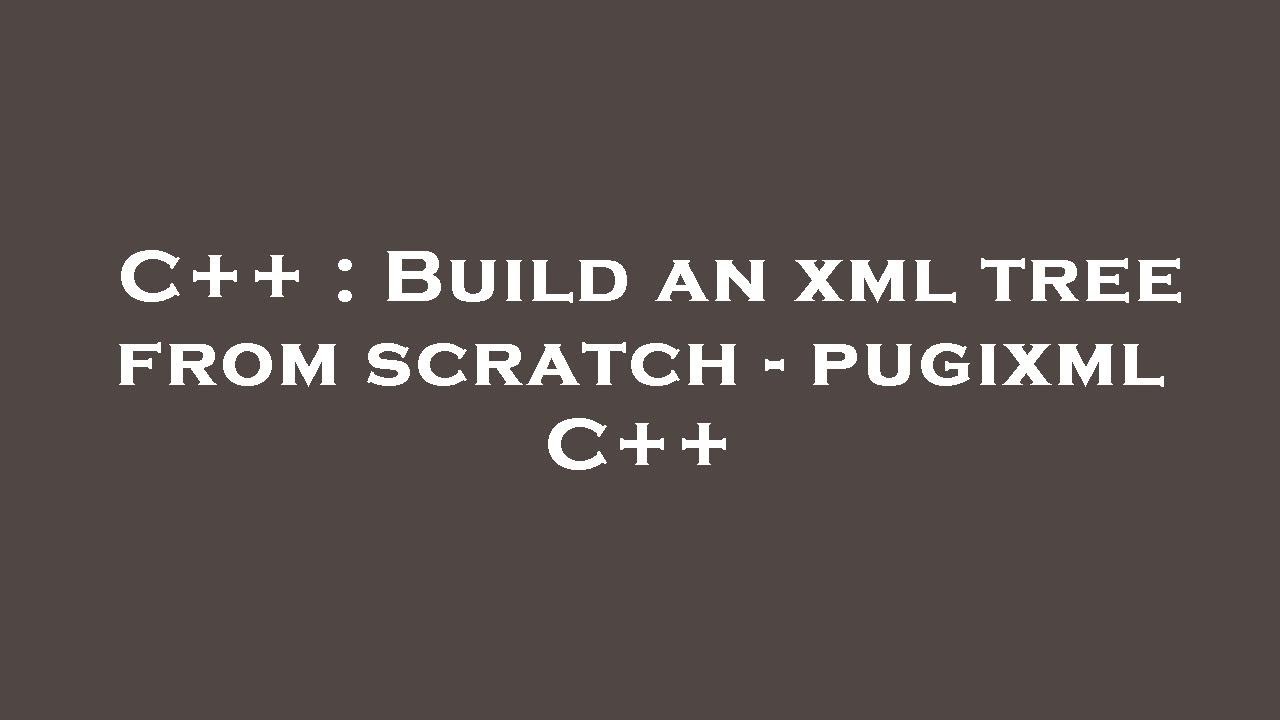 C++ : Build an xml tree from scratch - pugixml C++ - YouTube