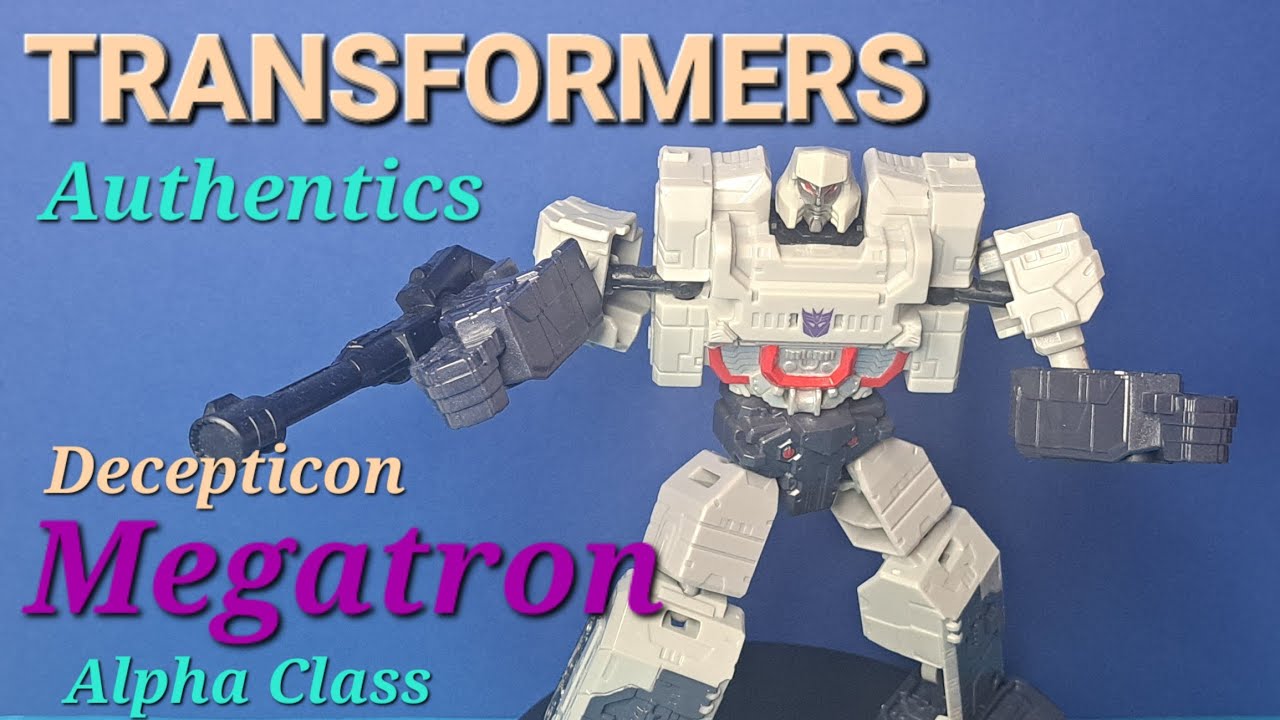 Transformers MEGATRON Authentics Alpha Class - YouTube