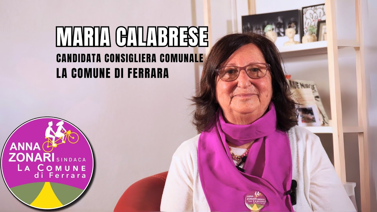 Maria Calabrese - Candidata per la lista La Comune di Ferrara - YouTube