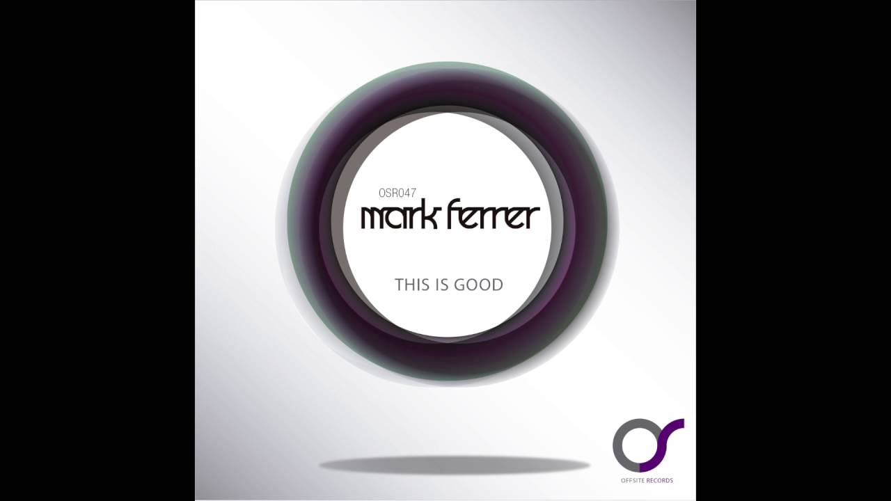 Mark Ferrer - This Is Good (Original Mix) - YouTube