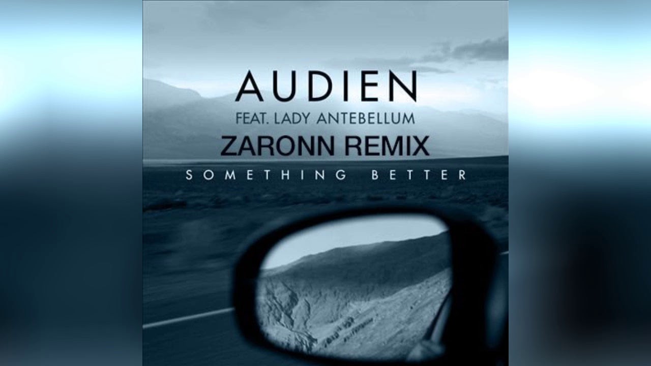 Audien ft. Lady Antebellum - Something Better (Zaronn Remix) - YouTube