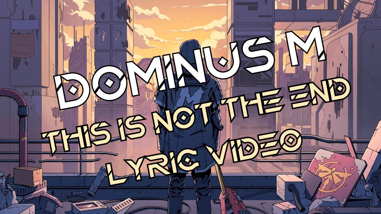 Dominus M - This Is Not The End (Official Lyric Video) - YouTube