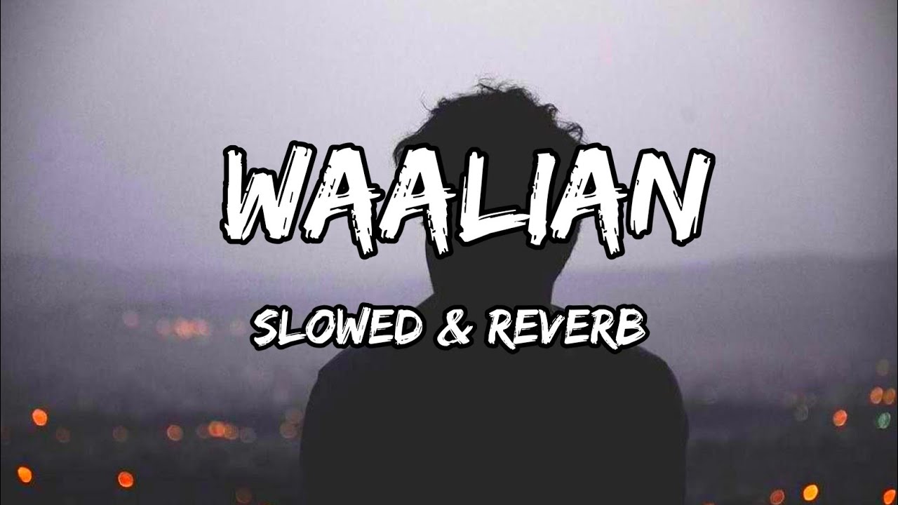 Waalian - {Slowed & Reverb} - Harnoor Songs - YouTube