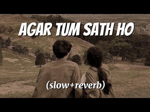 Agar Tum Saath Ho | Slow & Reverb | Heart Touching Love Song