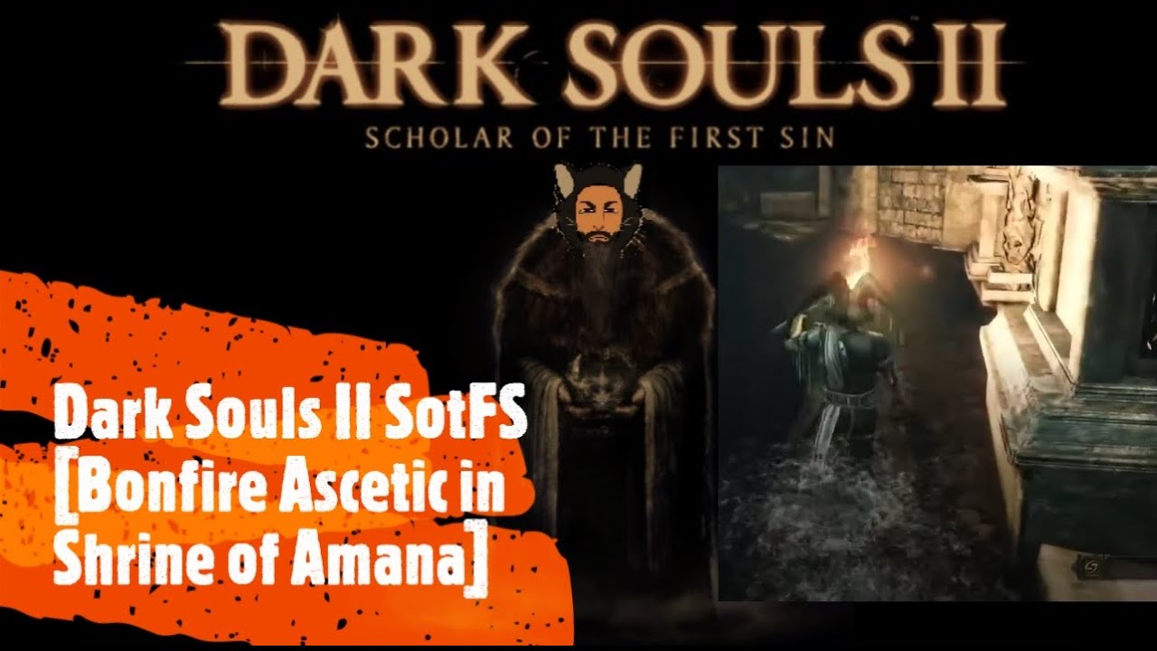 Dark Souls II SotFS [Bonfire Ascetic in Shrine of Amana] - YouTube