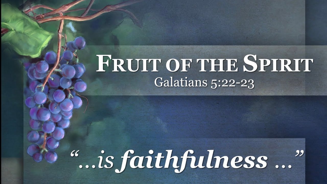 Fruit Of The Spirit Is Faithfulness YouTube Fruit Of The Spirit Is Faithfulness YouTube