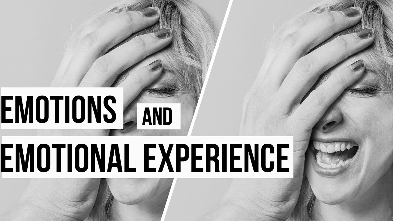 Emotions and Emotional Experience - YouTube