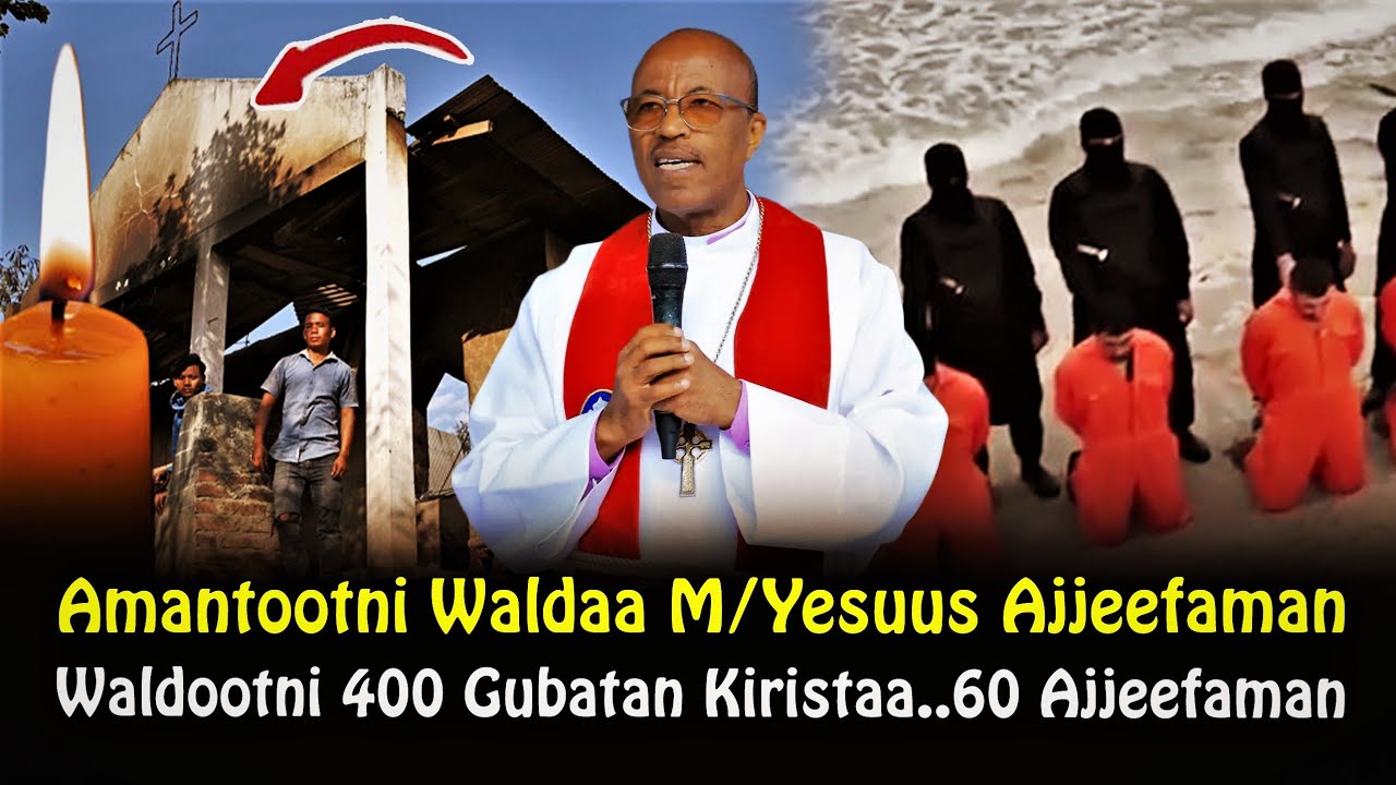 😭Waldootni400 Gubatan Kiristaa..60 Ajjeefaman Amantootni Waldaa M ...