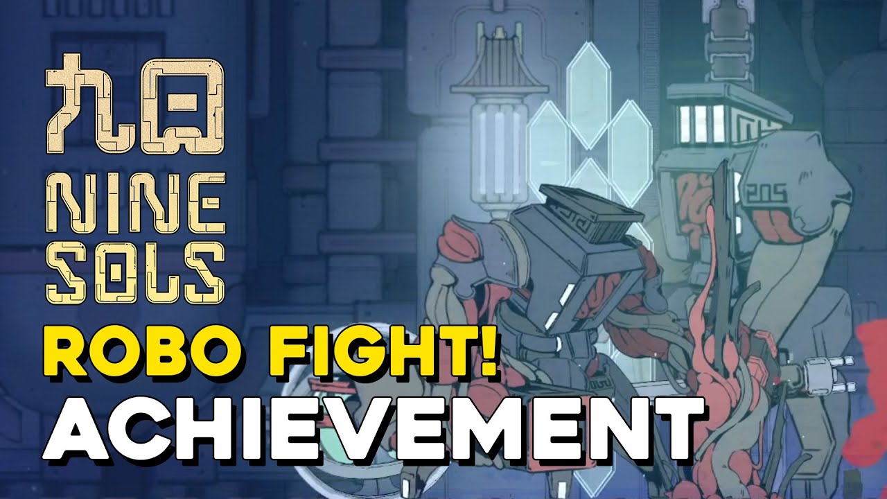 Nine Sols Robo Fight! Achievement Guide - YouTube