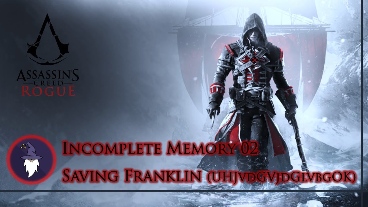 ASSASSIN'S CREED ROGUE: INCOMPLETE MEMORY 02 - SAVING FRANKLIN ...