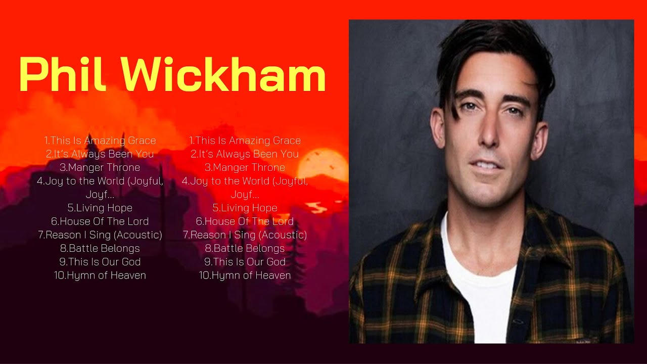 Phil Wickham Christian Worship Songs 2024 ~ Joyful Praise And Worship ...