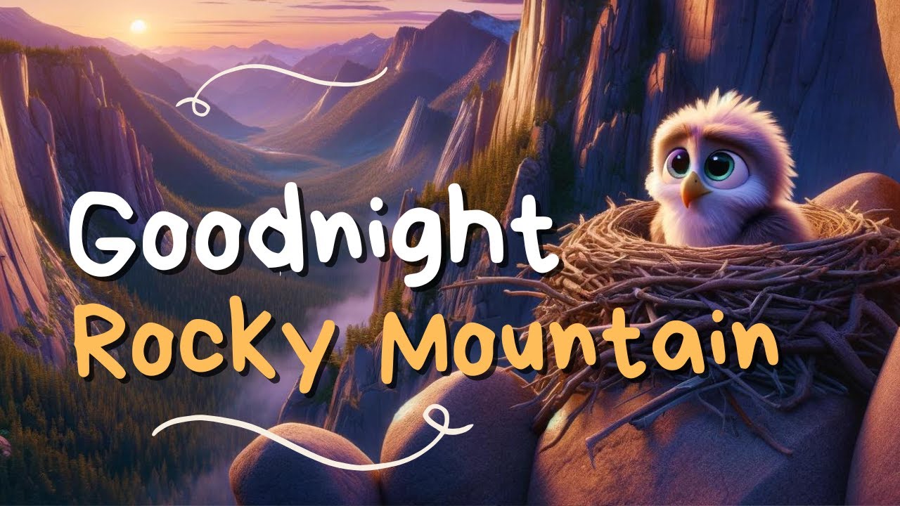 Goodnight Rocky Mountain🏔️Soothing Bedtime Story for Toddlers and Kids ...