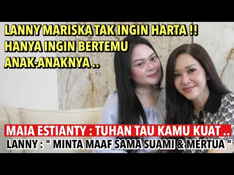 PECAH TANGIS LANNY MARISKA! MAIA ESTIANTY PELUK & SUPPORT, TAK HARAP HARTA HANYA INGIN BERTEMU ANAK