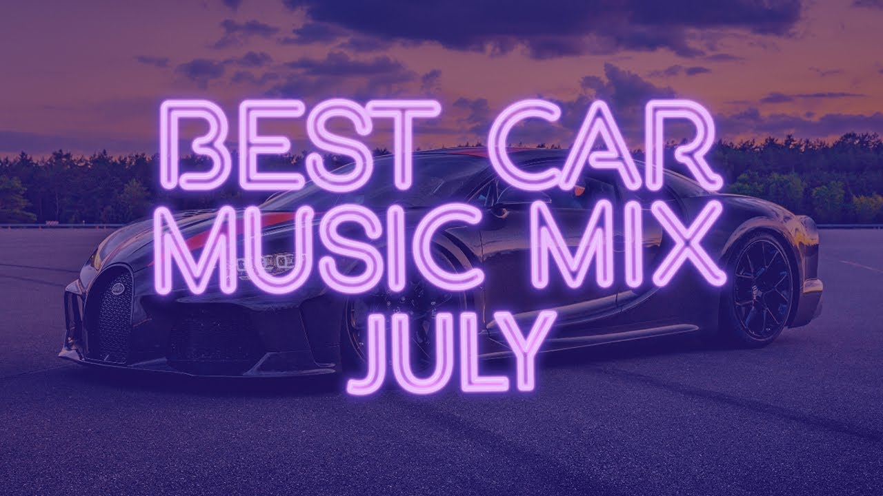 BEST of the BEST - Extended Car music Mix 2021 - July - YouTube
