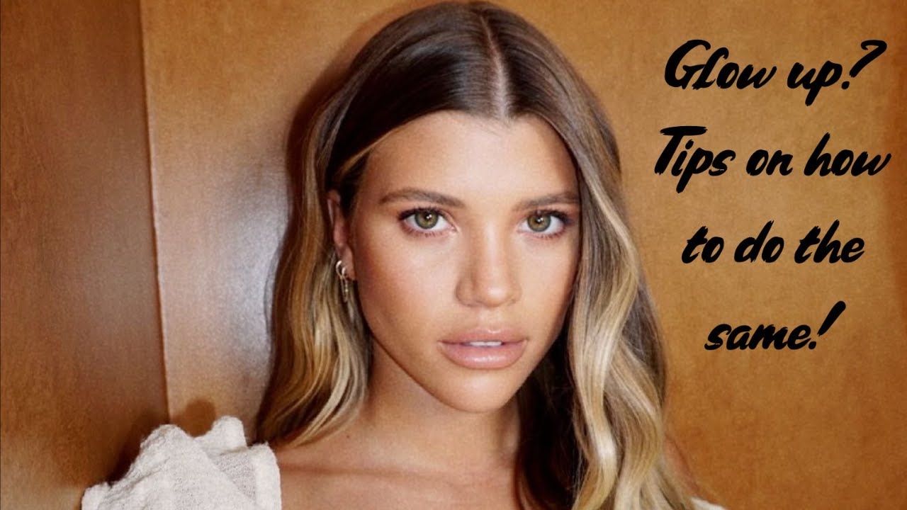 sofia richie: her glow up and how you can glow up too! - YouTube
