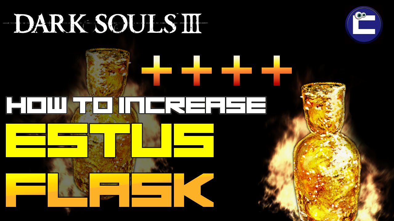 DARK SOULS 3 | INCREASE ESTUS FLASK AMOUNT - YouTube