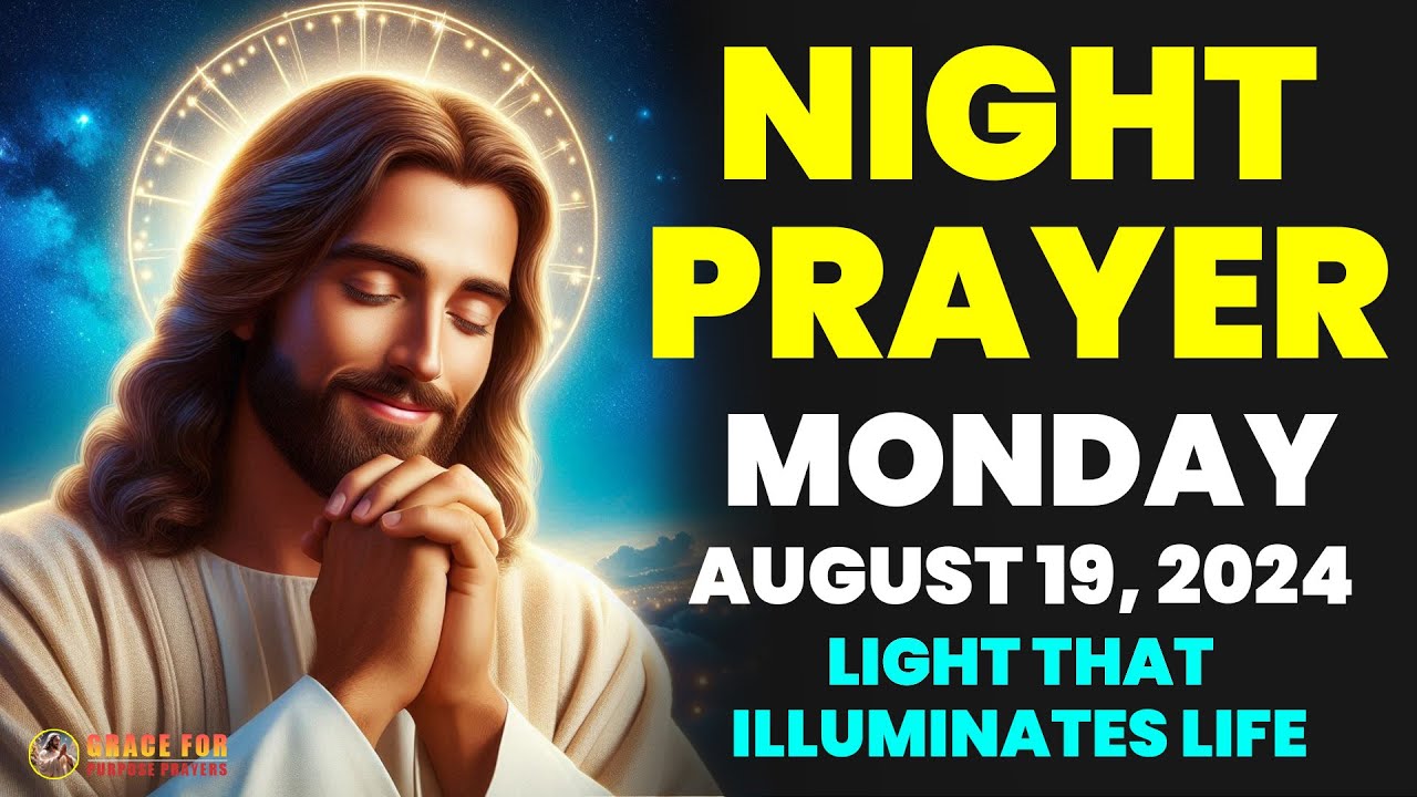 NIGHT PRAYER TONIGHT 🙏MONDAY AUGUST 19, 2024 | Light That Illuminates ...
