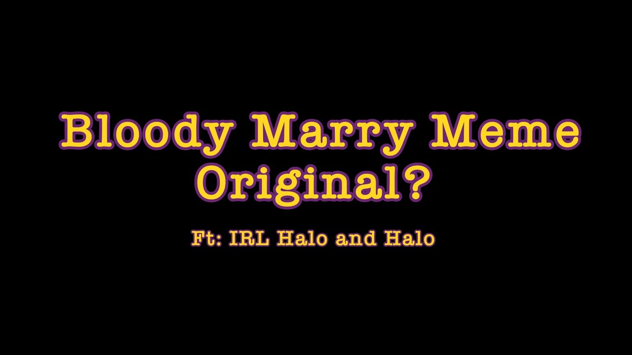 Bloody Mary Meme {Lazy} ///Ft: IRL Halo and Halo - YouTube
