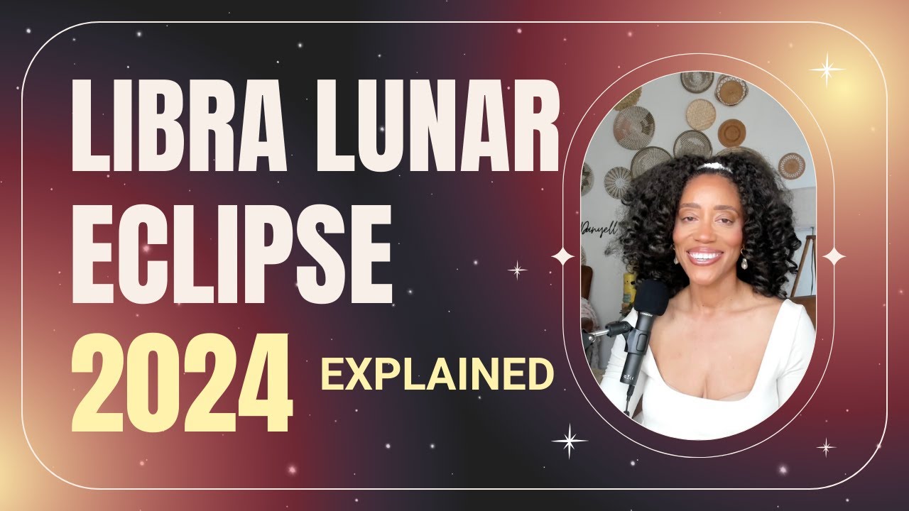 Libra Lunar Eclipse Everything Explained - YouTube