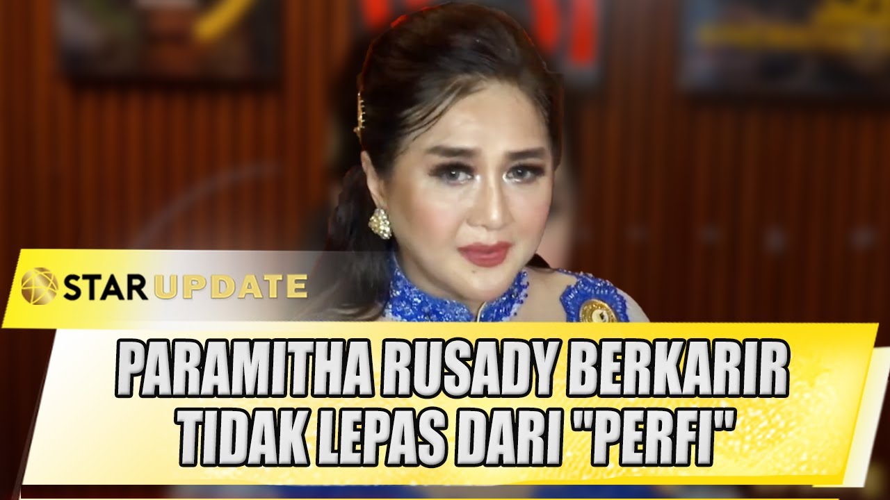 ARTIS SENIOR PARAMITHA RUSADY BERKARIR TIDAK LEPAS DARI "PERFI" - STAR ...