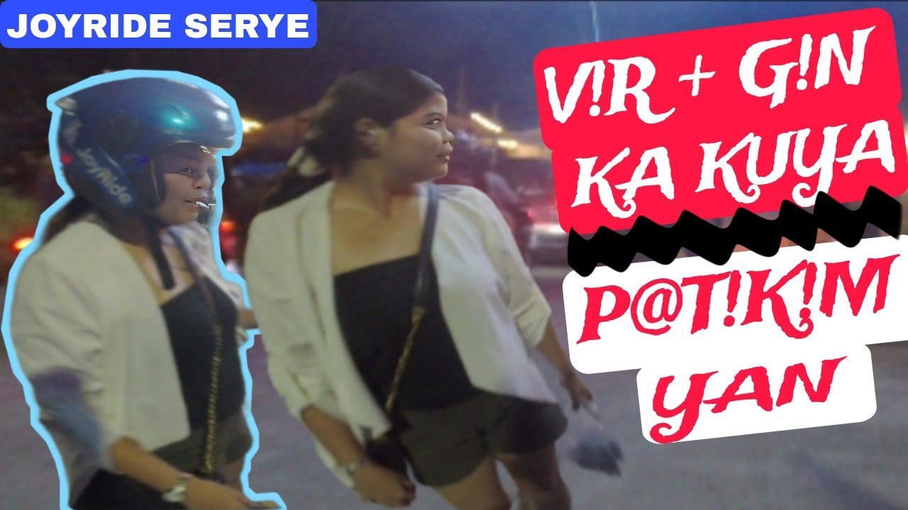 V!R + G!N KA KUYA,P@T!K!M YAN,MAG ISA MO SA BAHAY MO | JOYRIDE SERYE - YouTube