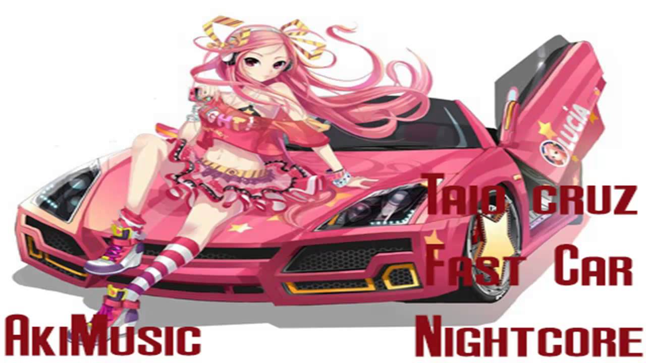 NIGHTCORE Taio Cruz - Fast Car - YouTube