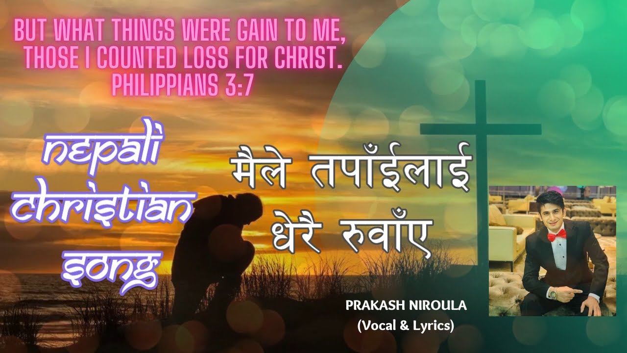 Maile Tapailai Dherai Ruwaye - Prakash Niroula | Christian Sansar Official Video - YouTube
