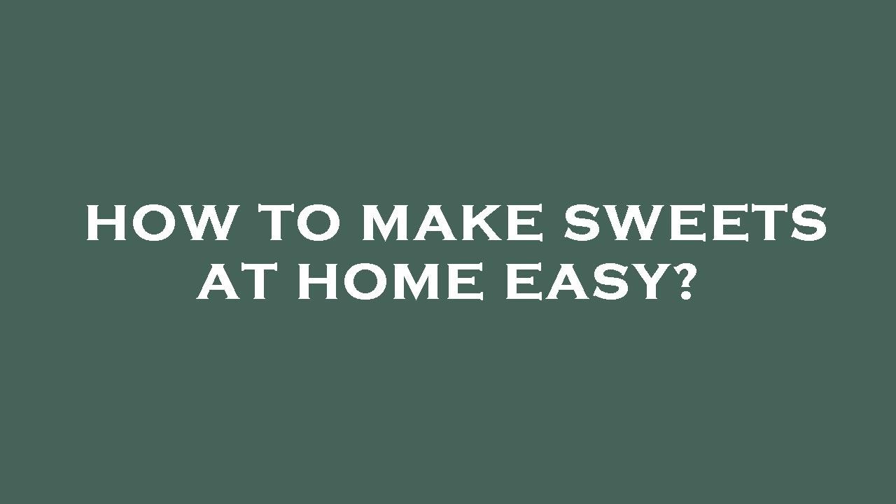 How to make sweets at home easy? - YouTube