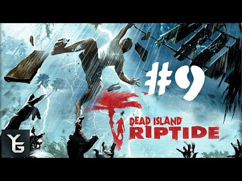 Dead Island RIPTIDE Def. Ed. - Part 9 - The Santa Maria Mission Part 1 ...