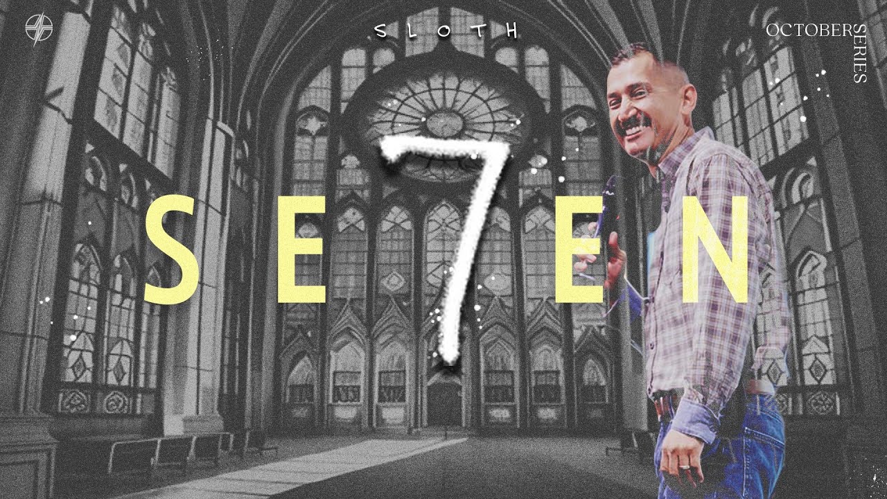 Sloth | Executive Pastor Mike Hernandez | Week 4 | SE7EN Deadly Sins ...