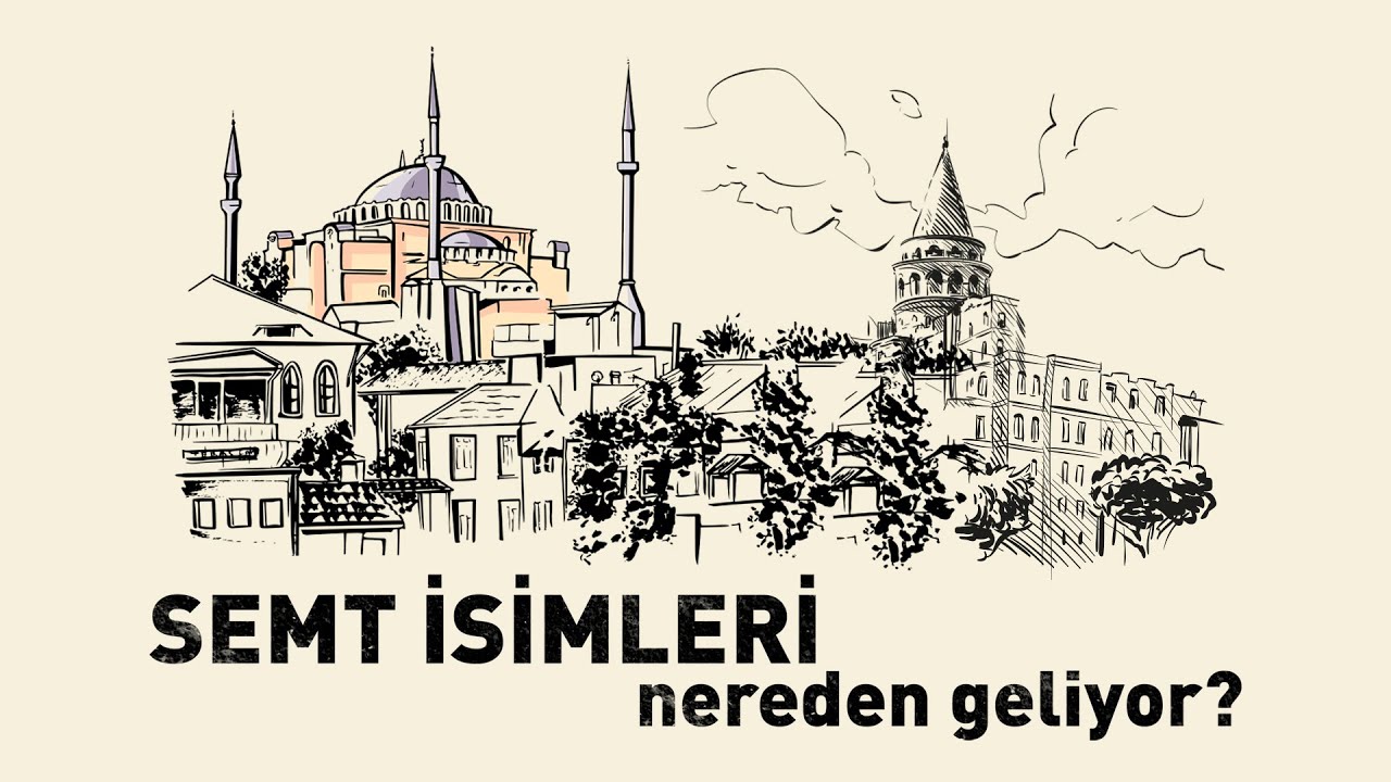 İstanbul’un semt isimleri nereden geliyor? - YouTube