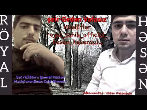 Həsən Yolçuyev ft Röyal Sahib Geden Vəfasız (Şeir Müəllifləri Həsən Yolçuyev & Röyal Sahib) 2019