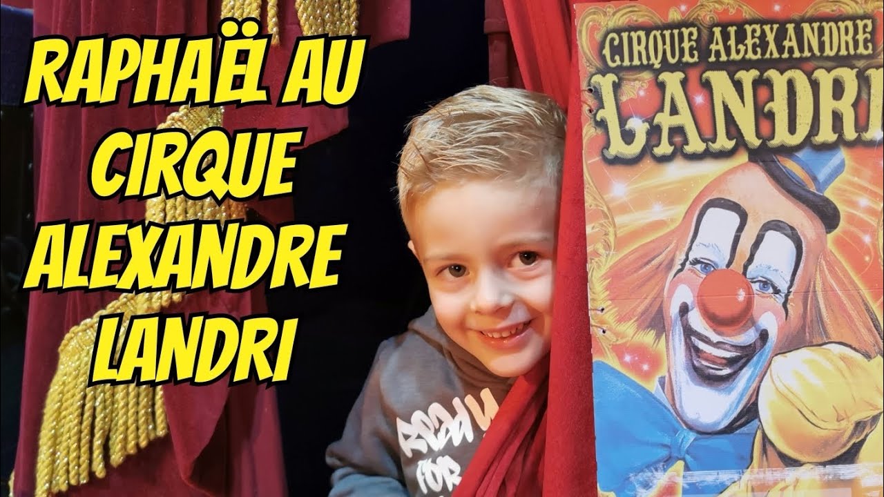 Raphaël au CIRQUE ALEXANDRE LANDRI ! - YouTube