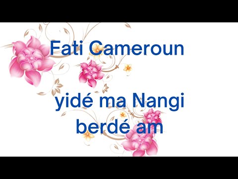 Fati Cameroun yidé ma Nangi berdé am