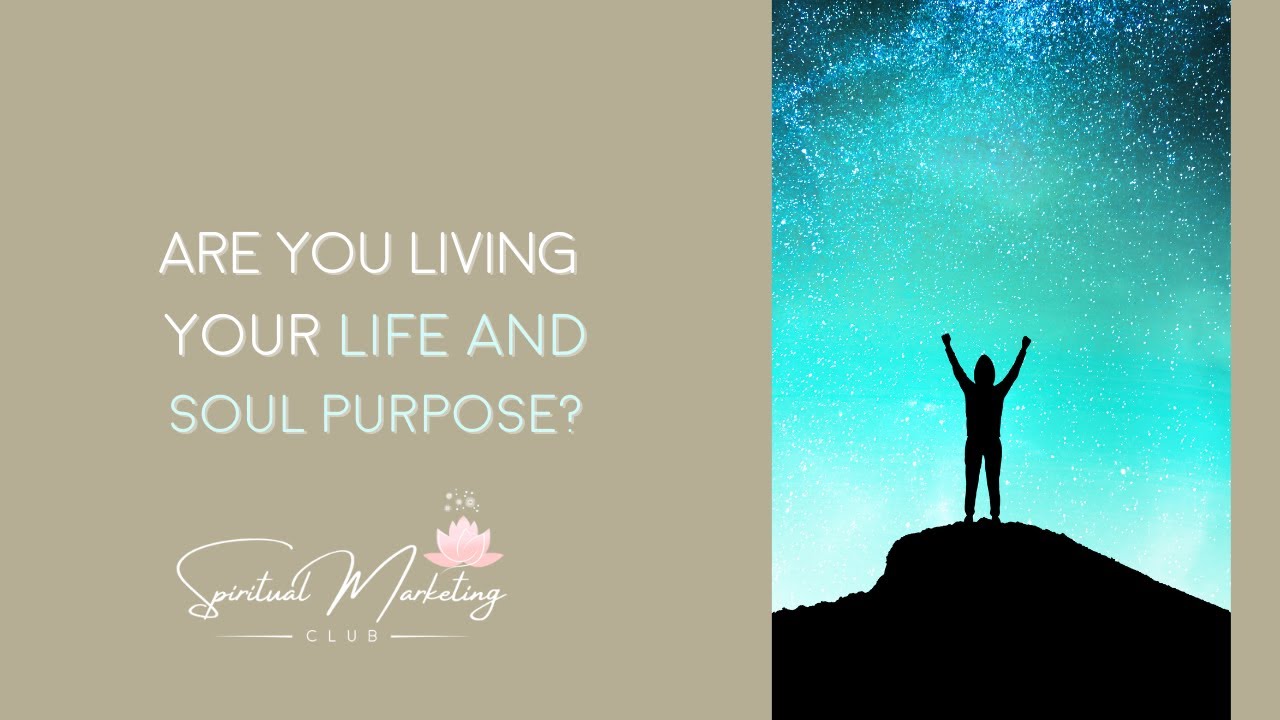 Are You Living Your Life And Soul Purpose? - Soul Gifts And Soul ...