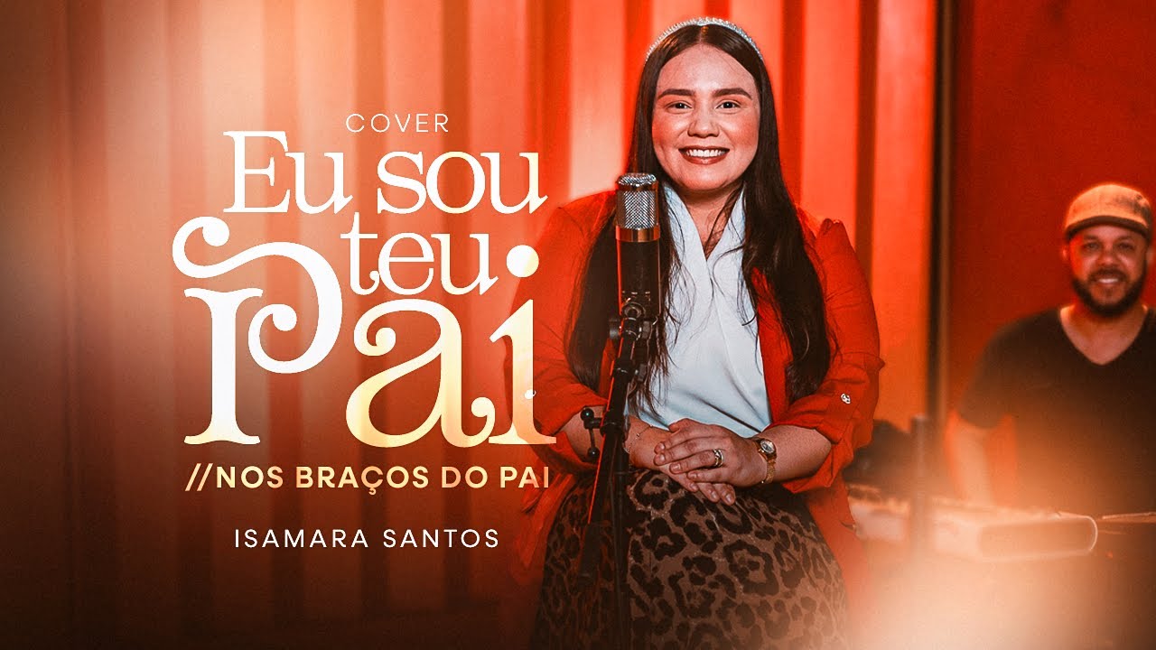 Eu Sou Teu Pai | Isamara Santos | Cover - YouTube