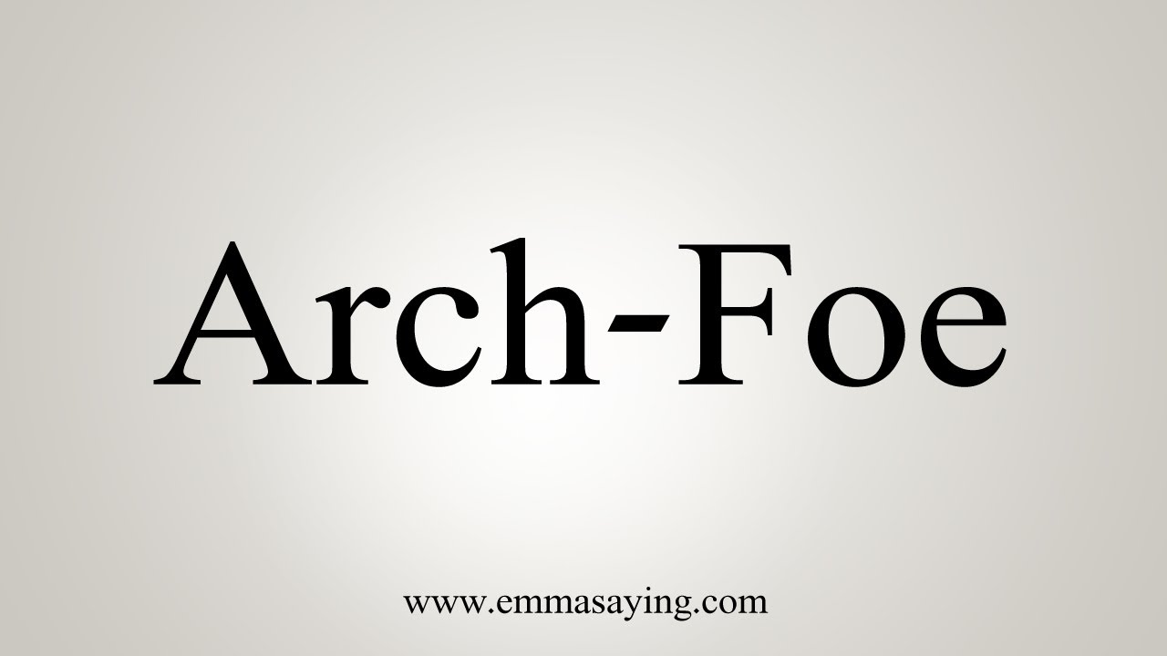 How To Say Arch-Foe - YouTube