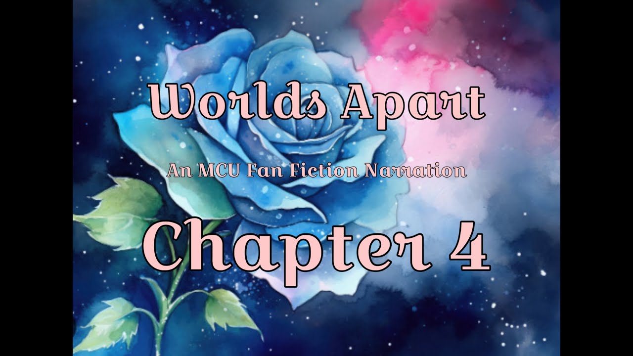 Worlds Apart: An MCU Fan Fiction Narration || Chapter 4 - YouTube