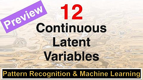 Pattern Recognition and Machine Learning - Chapter 12 - Continuous Latent Variables - YouTube