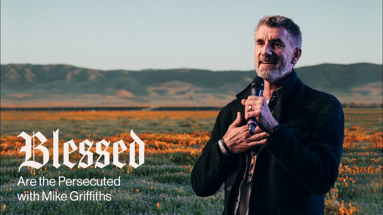 ARE THE PERSECUTED | BLESSED | MIKE GRIFFITHS | 9 JULY 2023 - YouTube