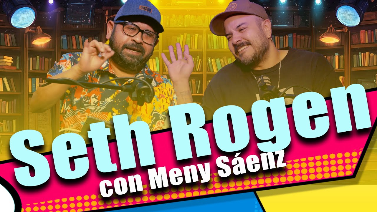 Tomo 56 Especial Seth Rogen con Meny Sáenz - YouTube