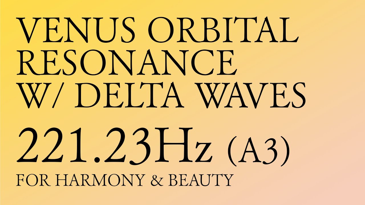 Venus Orbital Resonance w/ Delta Waves | 221.23Hz | Cosmic Octave For ...